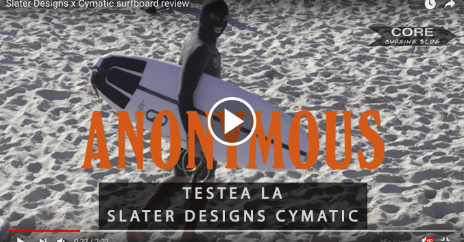 Un surfista ANÓNIMO prueba la Slater Designs CYMATIC - Core Surfing Blog