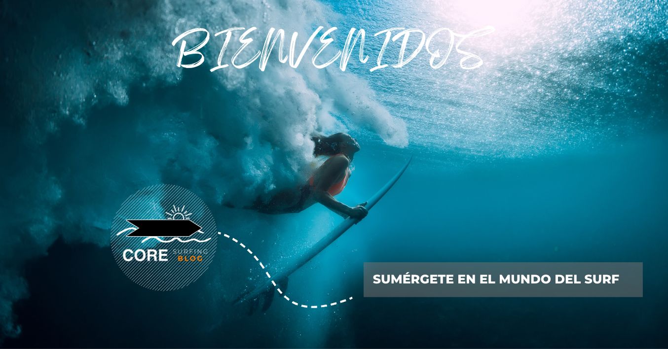 Core Surfing Blog - Sumérgete en el mundo del surf